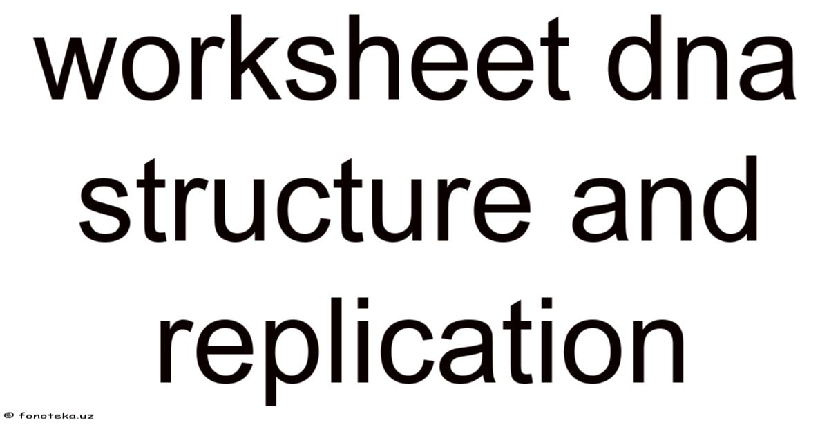 Worksheet Dna Structure And Replication